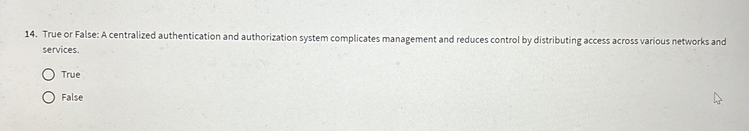Solved True or False: A centralized authentication and | Chegg.com