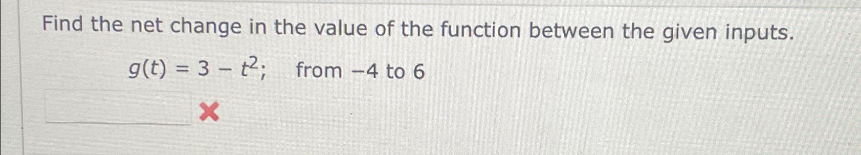 Solved Find the net change in the value of the function | Chegg.com