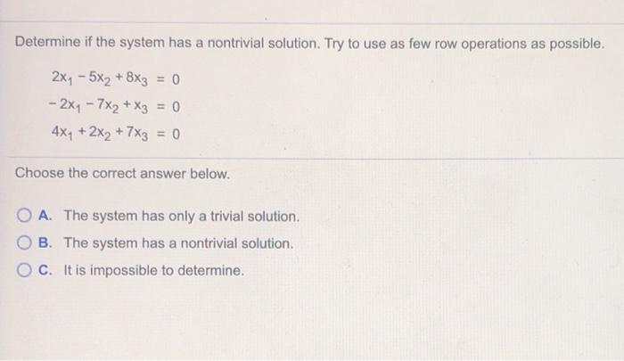 Solved Determine if the system has a nontrivial solution. | Chegg.com