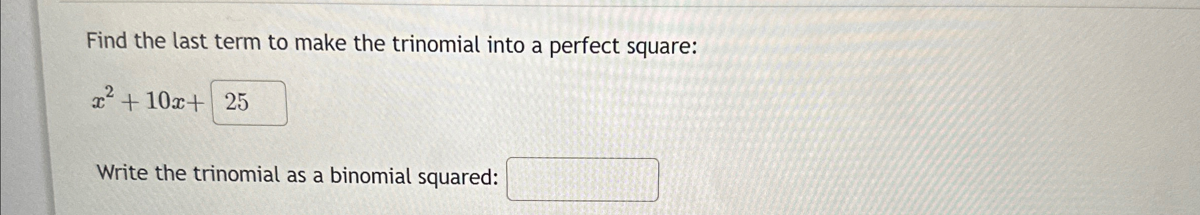 Solved Find the last term to make the trinomial into a | Chegg.com
