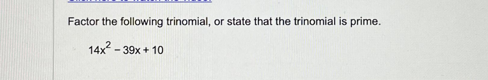 Solved Factor the following trinomial, or state that the | Chegg.com
