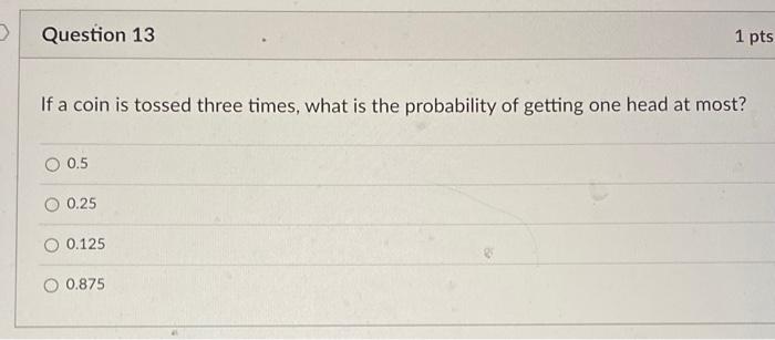 Solved If a coin is tossed three times, what is the | Chegg.com
