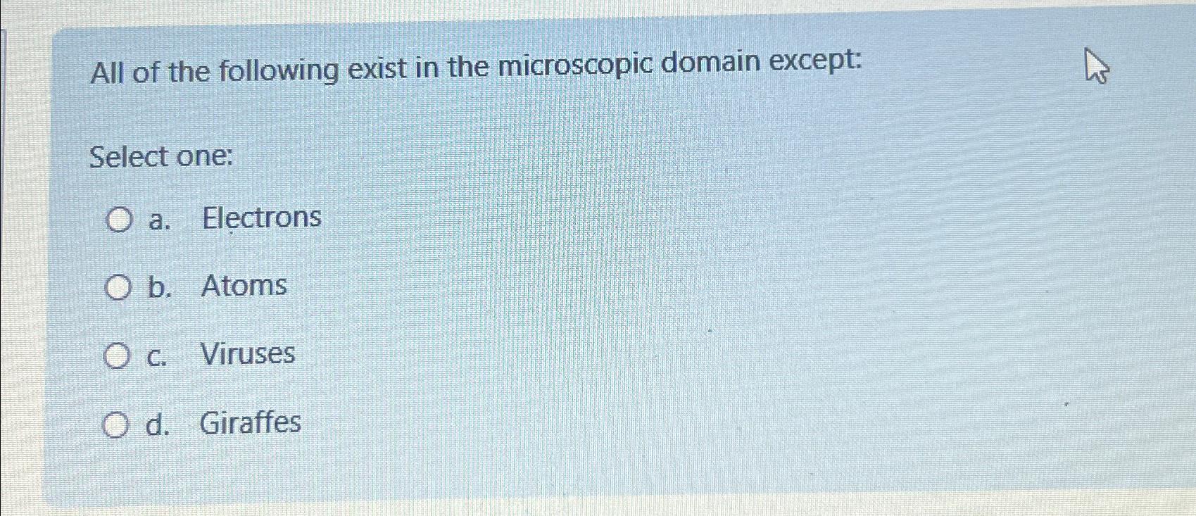Solved All of the following exist in the microscopic domain | Chegg.com