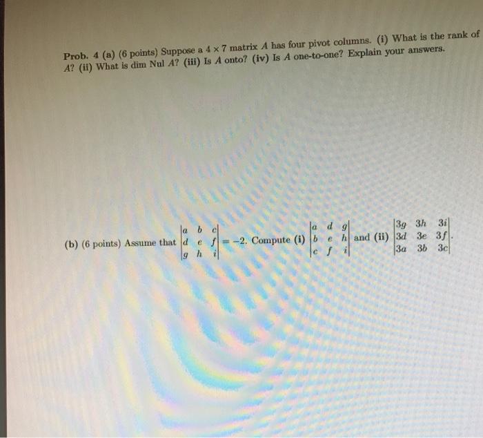 Solved Prob. 4 (a) (6 points) Suppose a 4 x 7 matrix A has | Chegg.com