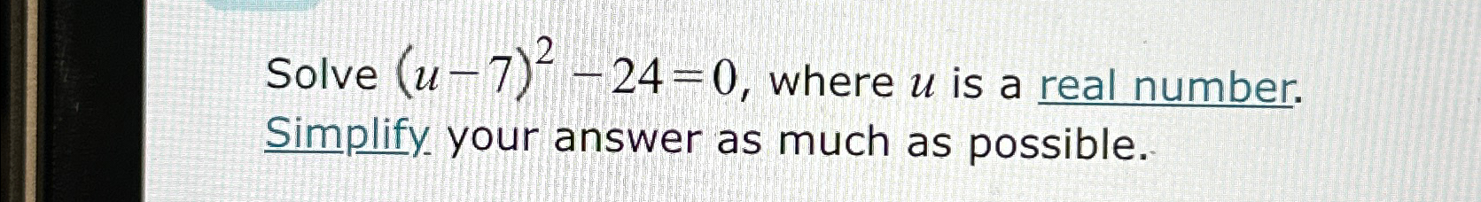 Solved Solve (u-7)2-24=0, ﻿where u ﻿is a real | Chegg.com