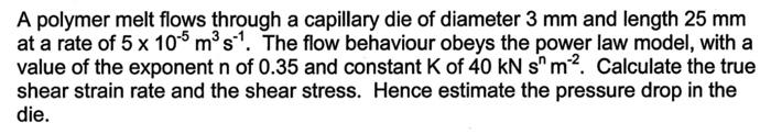 Solved A polymer melt flows through a capillary die of | Chegg.com