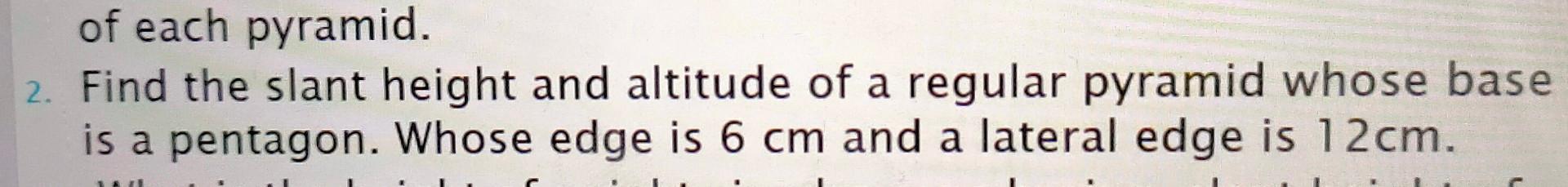 Solved of each pyramid. 2. Find the slant height and | Chegg.com