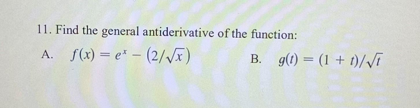 Solved 11. Find the general antiderivative of the function: | Chegg.com
