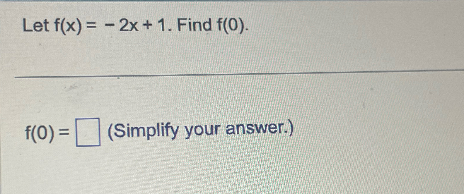 Solved Let f(x)=-2x+1. ﻿Find f(0)f(0)=, (Simplify your | Chegg.com