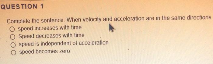 Solved QUESTION 1 Complete the sentence: When velocity and | Chegg.com