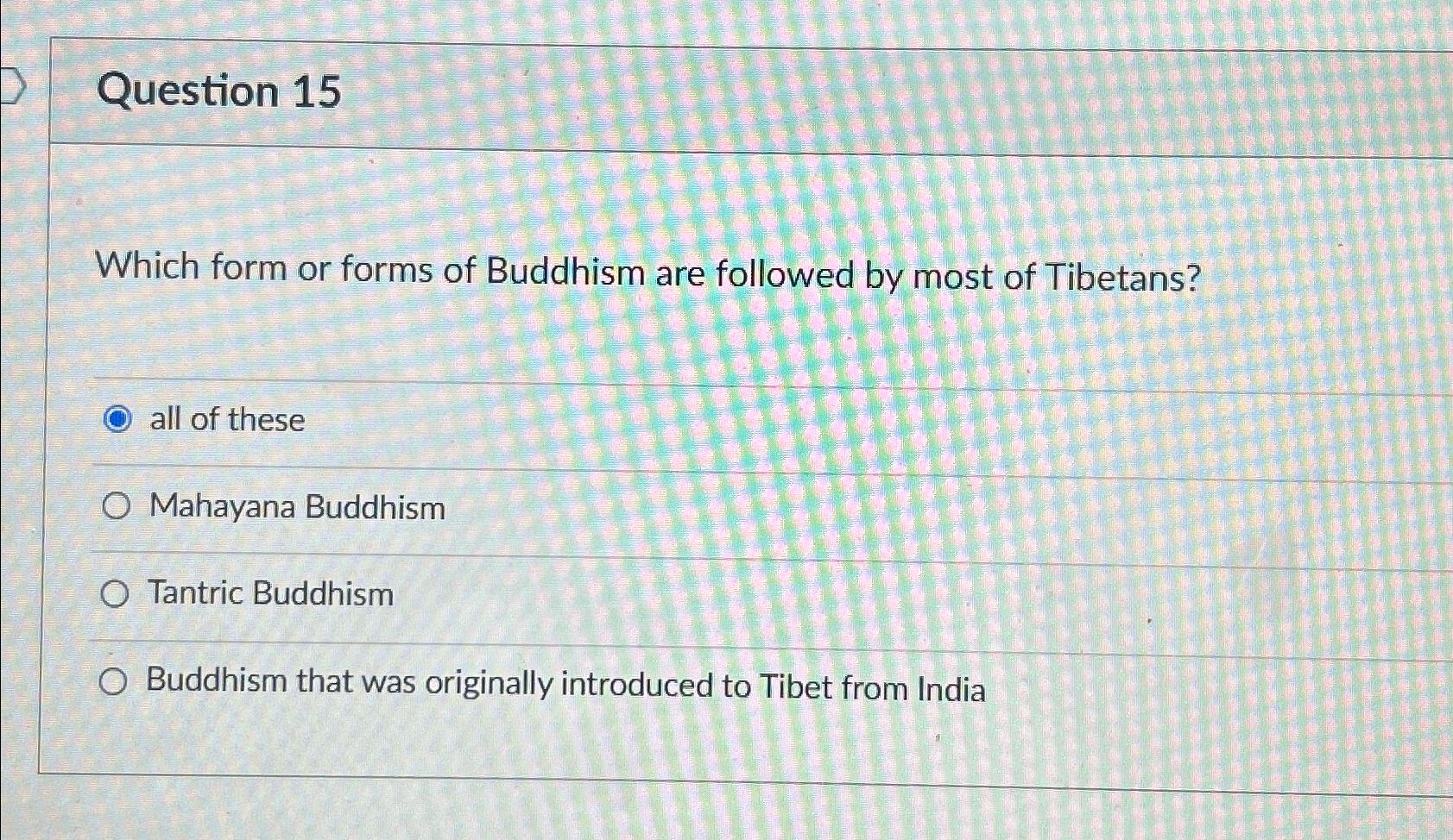 Solved Question 15Which form or forms of Buddhism are | Chegg.com