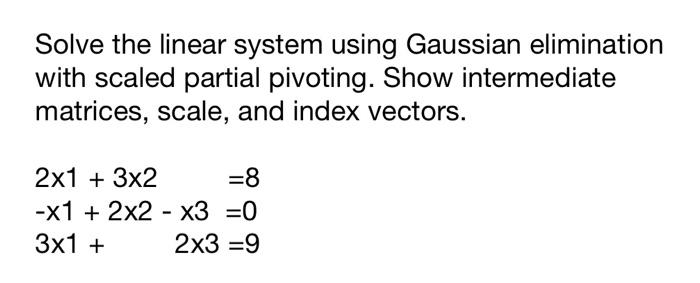 Solved Solve the linear system using Gaussian elimination | Chegg.com