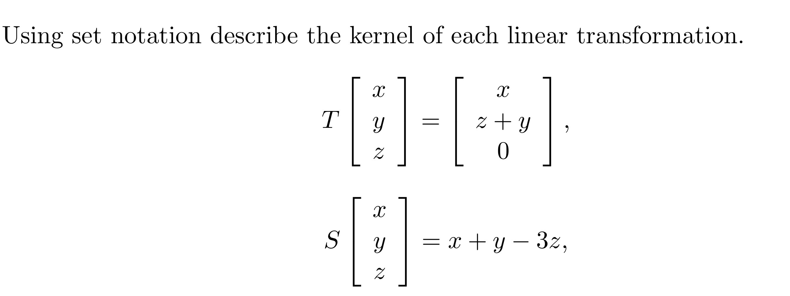 Solved Using set notation describe the kernel of each linear | Chegg.com