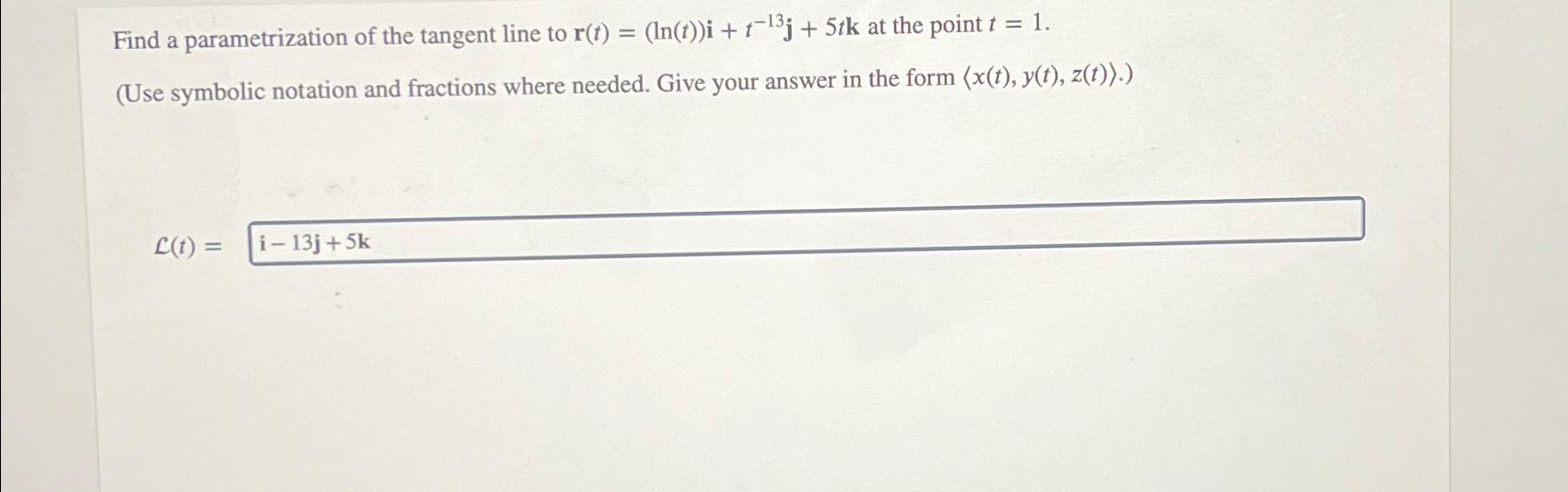 Solved Find a parametrization of the tangent line to | Chegg.com