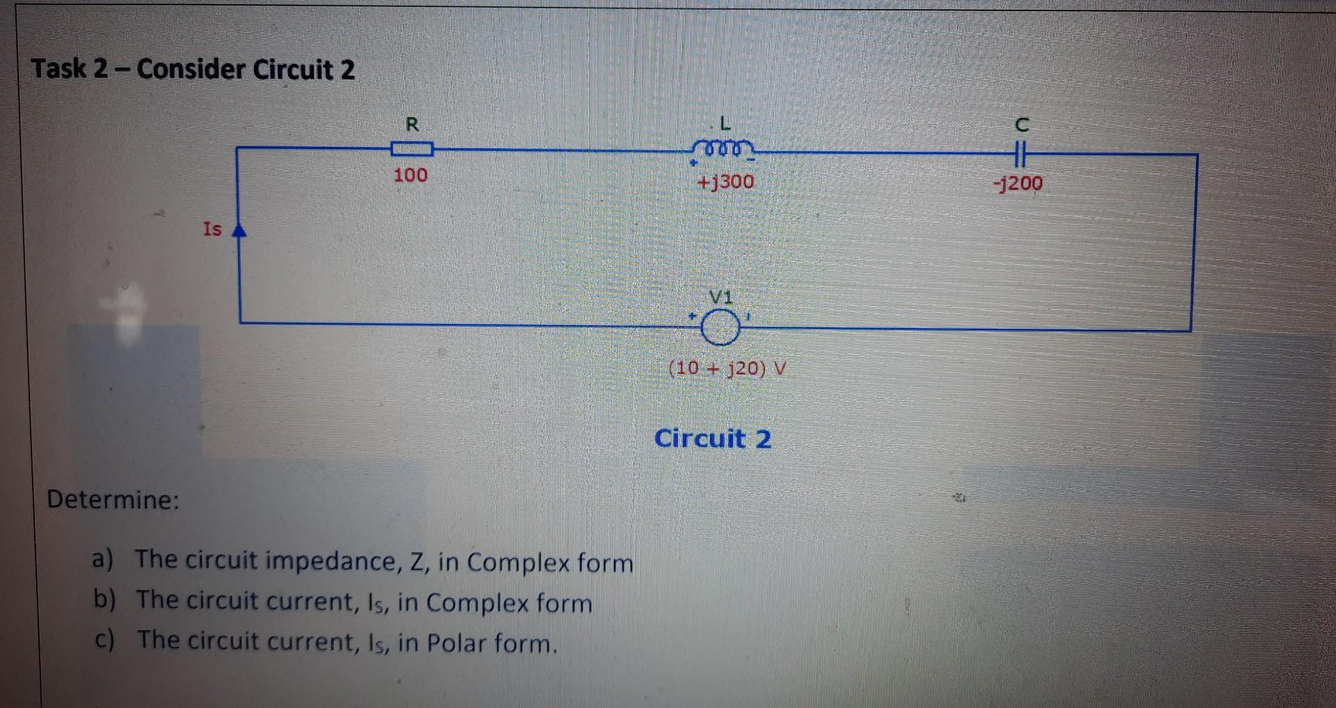 Solved Given V1 = (10 + j20) V, R = 100 Ω, L = +j300 and C = | Chegg.com
