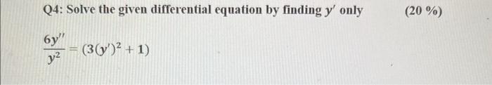 Solved Q4: Solve the given differential equation by finding | Chegg.com