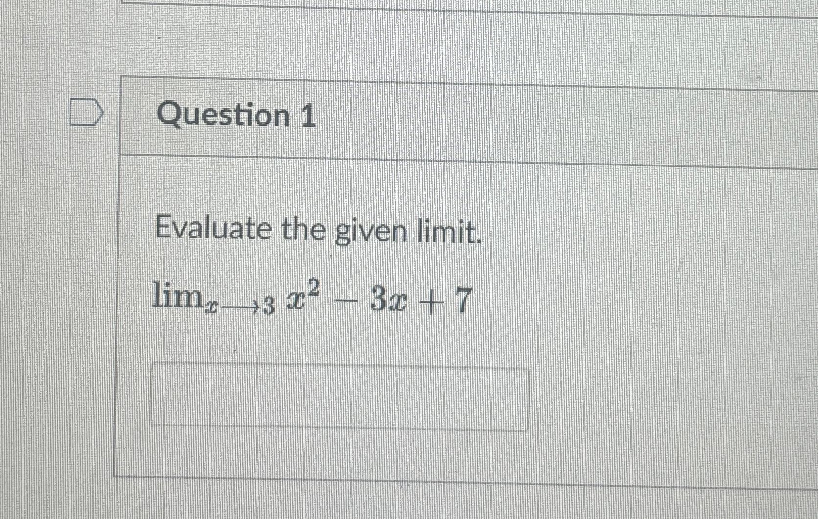 Solved Question 1evaluate The Given Limit Limx→3x2 3x 7