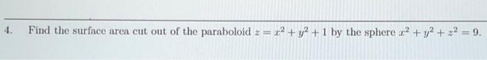 Solved 4. Find the surface area cut out of the paraboloid z | Chegg.com