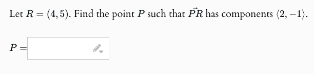 Solved Let R=(4,5). ﻿Find the point P ﻿such that vec(PR) | Chegg.com