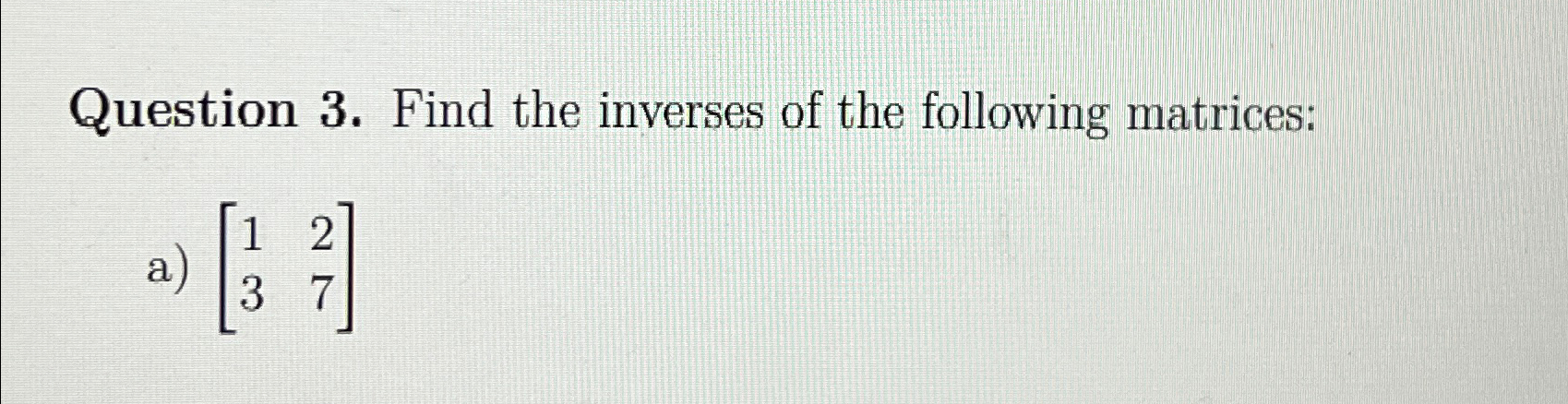 Solved Question 3. ﻿Find the inverses of the following | Chegg.com