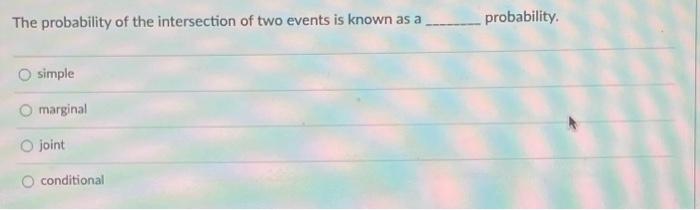 Solved The probability of the intersection of two events is | Chegg.com