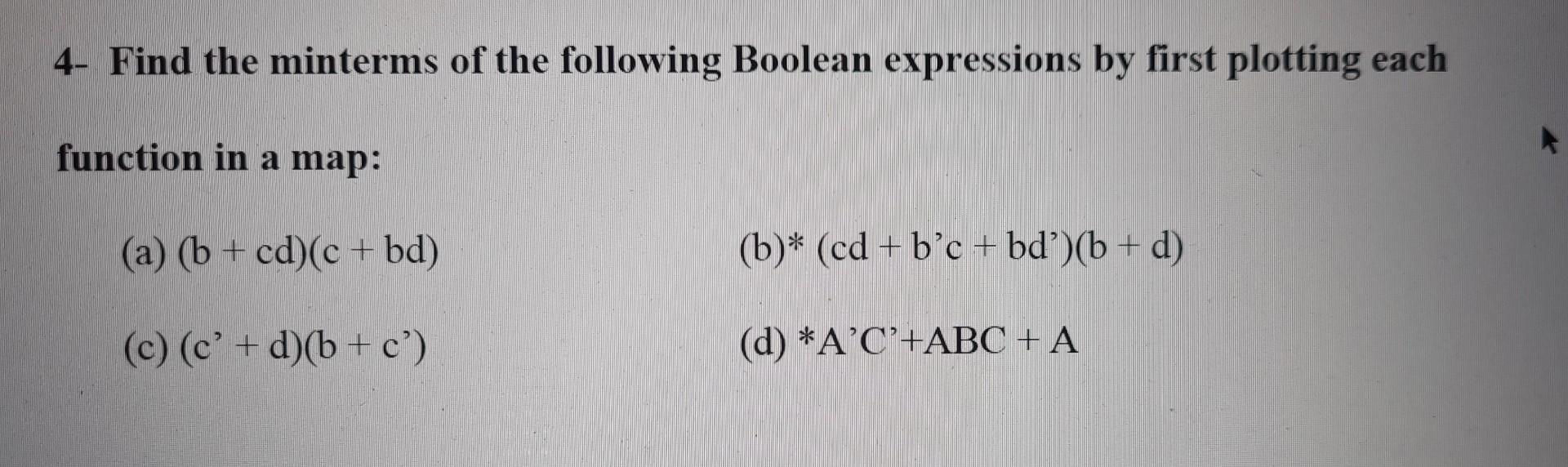 Solved 4- Find the minterms of the following Boolean | Chegg.com