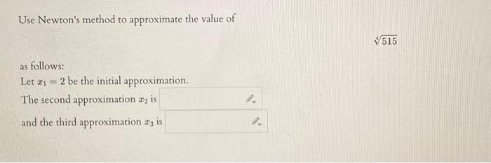 Solved Use Newton's method to approximate the value of as | Chegg.com