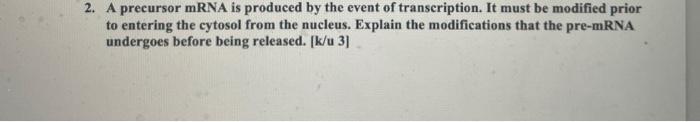 Solved 2. A precursor mRNA is produced by the event of | Chegg.com