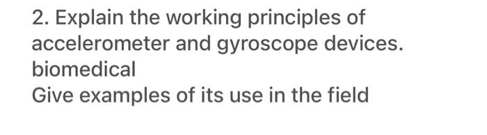 Solved 2. Explain the working principles of accelerometer | Chegg.com