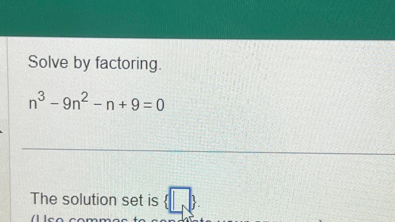 Solved Solve by factoring.n3-9n2-n+9=0The solution set is | Chegg.com
