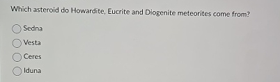 Solved Which asteroid do Howardite, Eucrite and Diogenite | Chegg.com