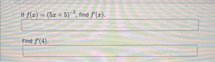 Solved If f(x)=(5x+5)−3Let f(x)=3x2+5x+6 f′(x)= f′(5)=Use | Chegg.com