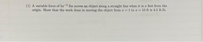Solved (1) A variable force of 5x−2lbs moves an object along | Chegg.com