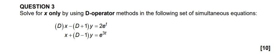 Solved QUESTION 3 Solve for x only by using D-operator | Chegg.com