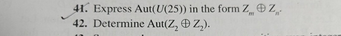 Solved Express Aut(U(25)) ﻿in the form Zmo+Zn.Determine | Chegg.com