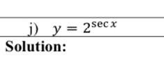 Solved Question 1. Find dxdy ifj) y=2secx Solution: | Chegg.com