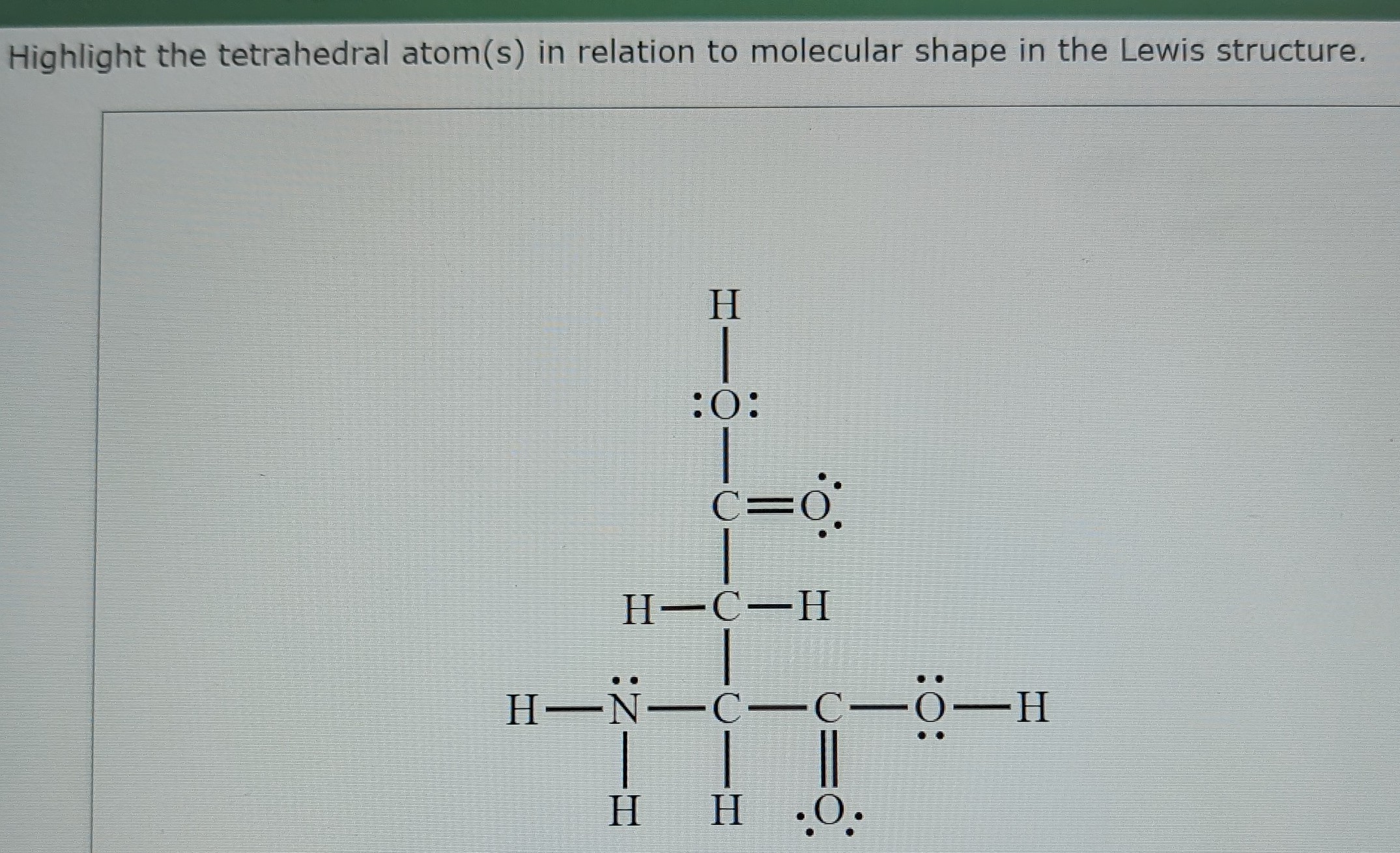 Solved Highlight the tetrahedral atom(s) ﻿in relation to | Chegg.com