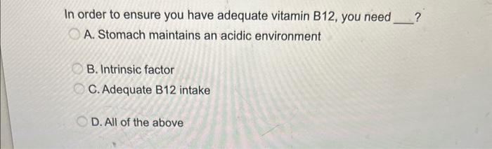 Solved In order to ensure you have adequate vitamin B12, you | Chegg.com