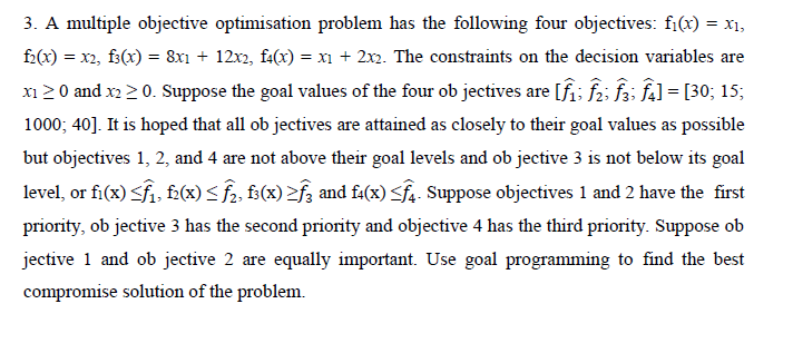 Solved A multiple objective optimisation problem has the | Chegg.com