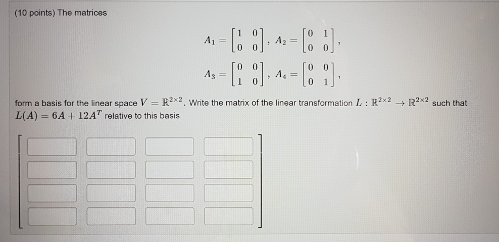 Solved (10 points) The matrices A1 • A2 = A3 = A = [] form a | Chegg.com
