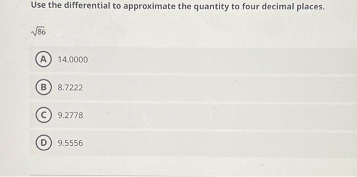 Solved Use the differential to approximate the quantity to | Chegg.com