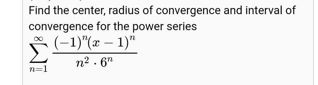 Solved Find the center, radius of convergence and interval | Chegg.com