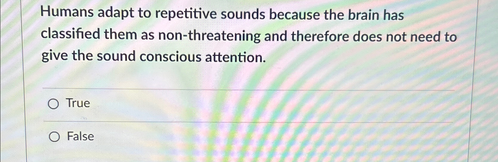 Solved Humans adapt to repetitive sounds because the brain | Chegg.com
