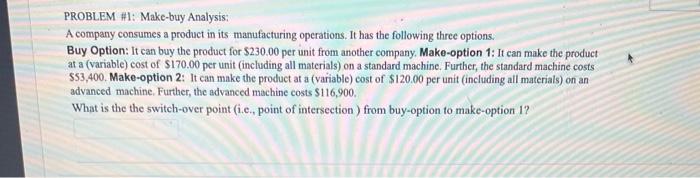 Solved PROBLEM \#1: Make-buy Analysis: A company consumes a | Chegg.com
