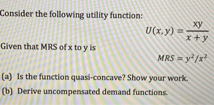 Solved Consider the following utility function: ху U(x,y) = | Chegg.com