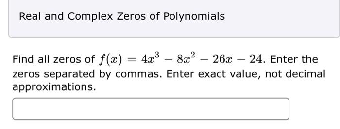 Solved Real and Complex Zeros of Polynomials Find all zeros | Chegg.com