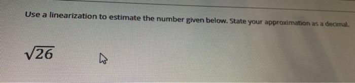 Solved Use a linearization to estimate the number given | Chegg.com