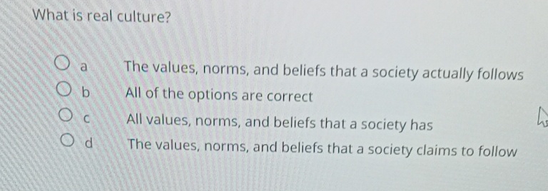 Solved What is real culture?a The values, norms, and beliefs | Chegg.com