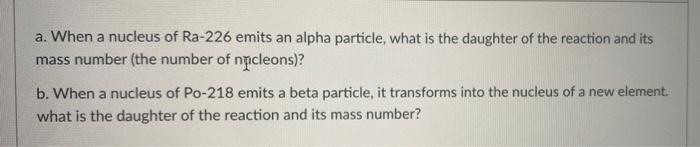 Solved a. When a nucleus of Ra-226 emits an alpha particle, | Chegg.com