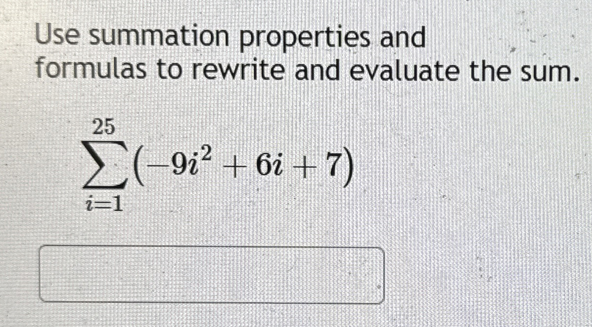 Solved Use summation properties and formulas to rewrite and | Chegg.com